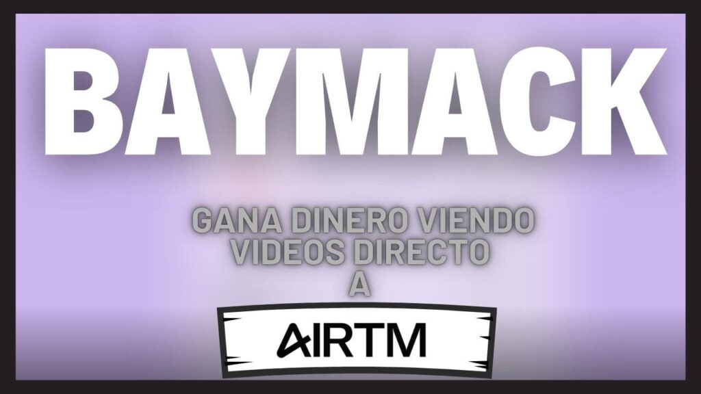BAYMACK: Gana hasta $1 a diario viendo videos directos a Airtm - Tu ...